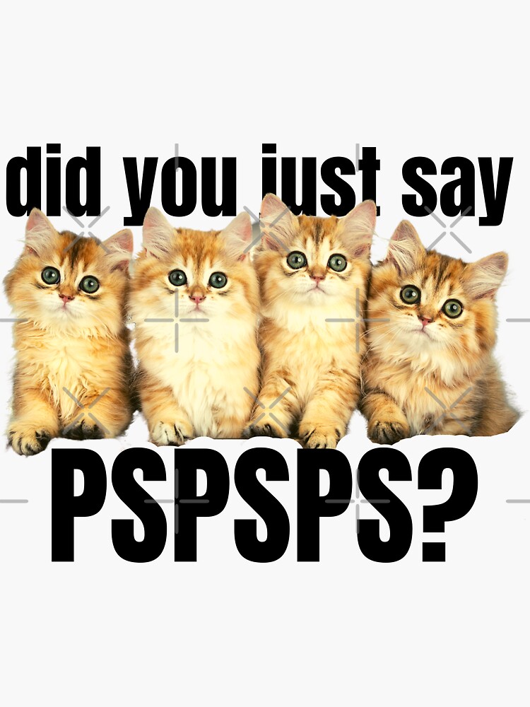 "PSPSPSPS Meme Tell Your Cat I Said PSPSPSPS Car" Sticker for Sale by Schka | Redbubble