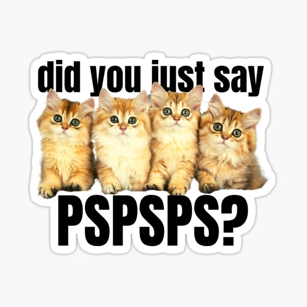 "PSPSPSPS Meme Tell Your Cat I Said PSPSPSPS Car" Sticker for Sale by ...