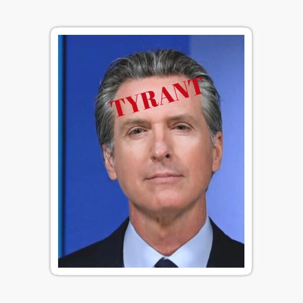 "TYRANT GAVIN NEWSOM" Sticker for Sale by CriticalTees | Redbubble