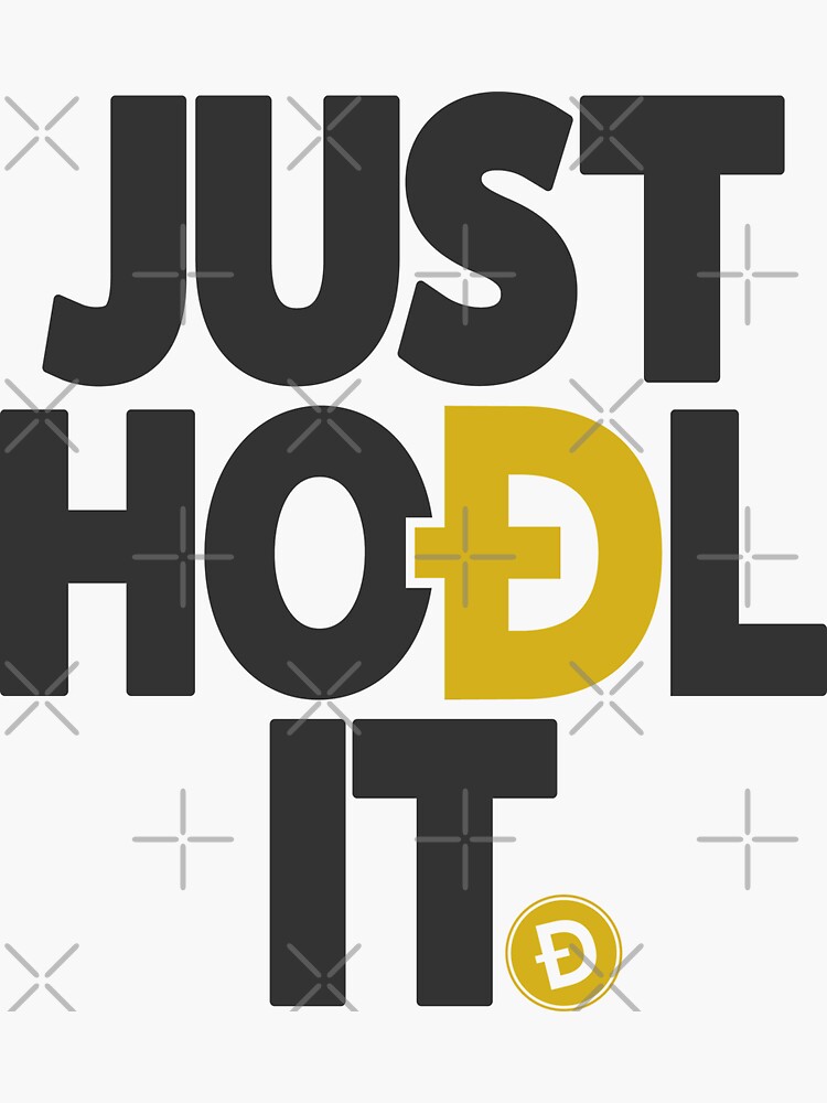 "Just Hodl It Dogecoin funny doge Crypto meme Dogecoin" Sticker by Go ...