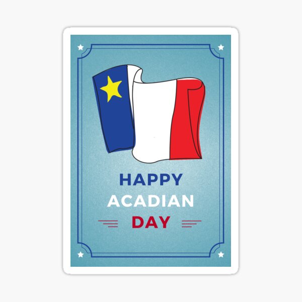 "Happy acadian day" Sticker by soniaaseguin | Redbubble