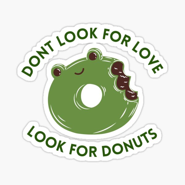 "Kawaii Frog donut, dont look for love look for donuts" Sticker by ...