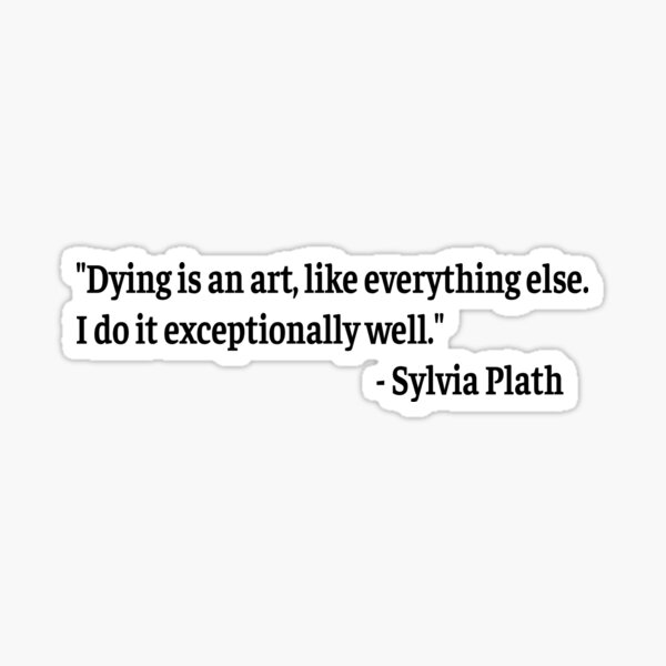 Sylvia Plath On The Art Of Dying Sticker For Sale By Violetmil