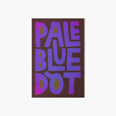 "Pale Blue Dot text arts of calligraphy and lettering" Art Board Print ...