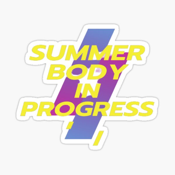 "MY SUMMER BODY IS IN PROGRESS" Sticker for Sale by flairbunny | Redbubble