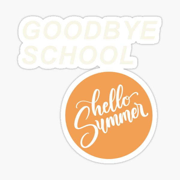 "Goodbye School Hello summer For Teachers " Sticker for Sale by mouadgb ...