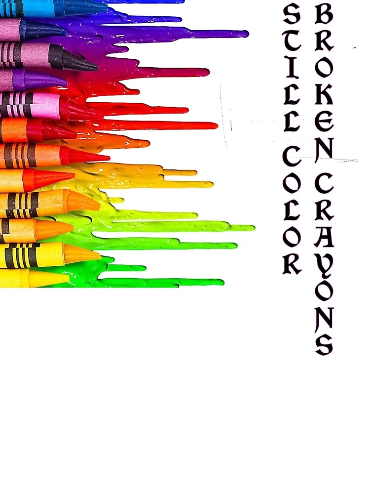"Broken Crayons Still Color" Poster by WhiteHyena | Redbubble