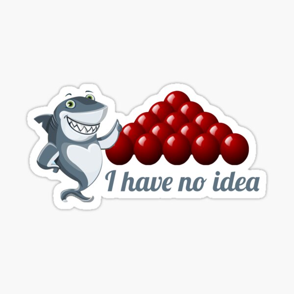 "I have no idea" Sticker by snookerprint | Redbubble