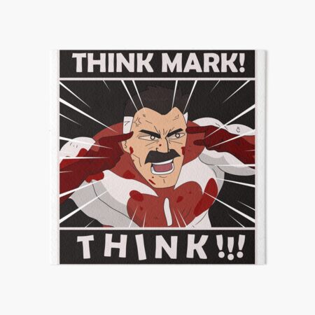 "THINK MARK! THINK! MEME from invincible omniman" Art Board Print for ...