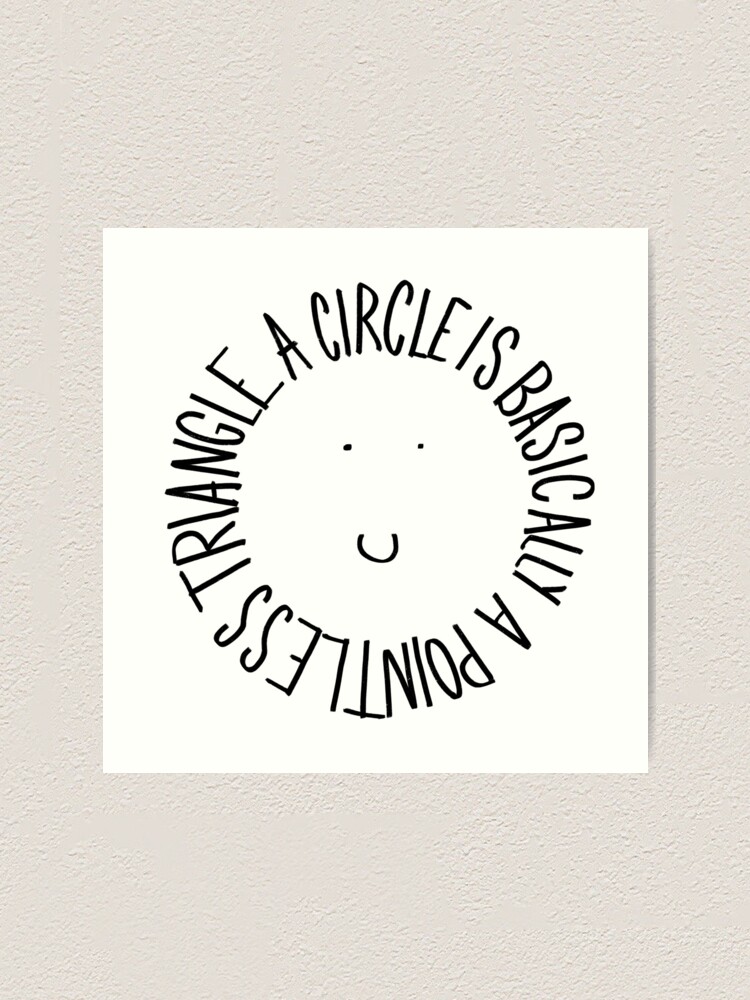 "A circle is basically a pointless triangle funny maths logo " Art ...