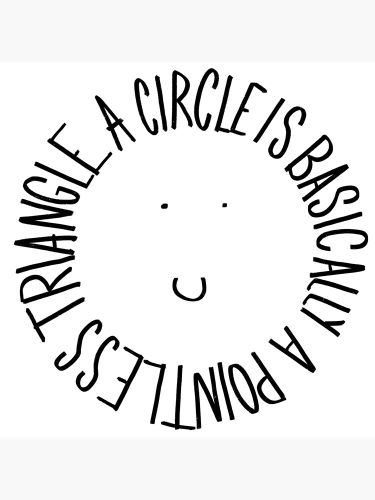 "A circle is basically a pointless triangle funny maths logo " Art ...