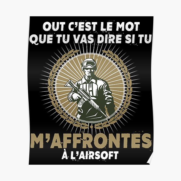 "Out is the word you will say if you face me in airsoft" Poster for ...