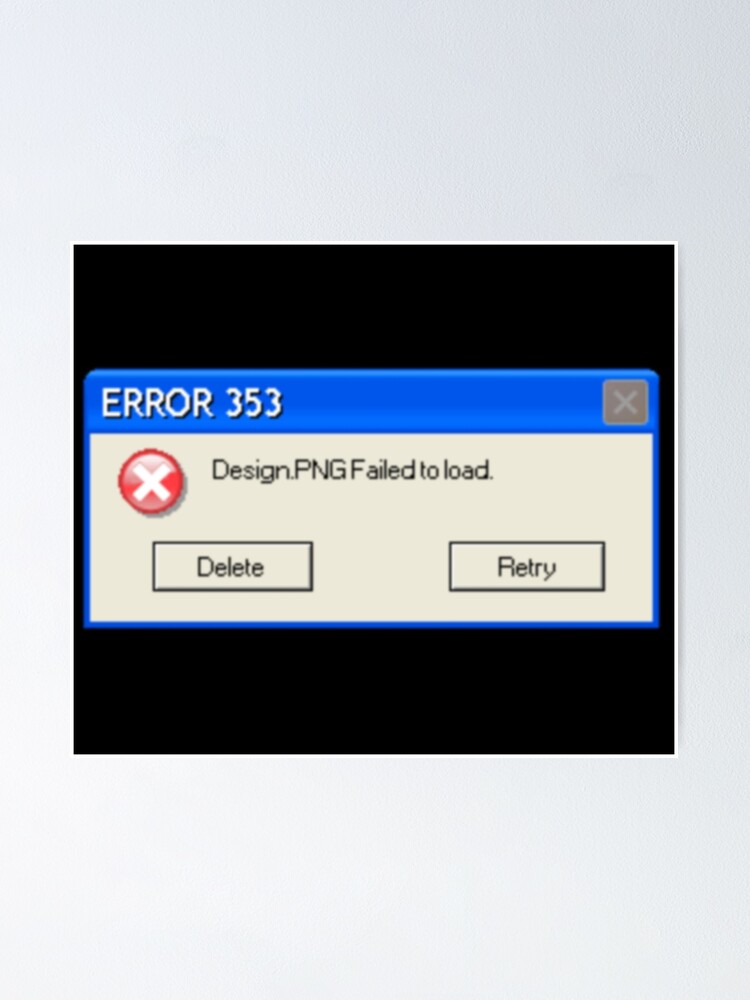 "Error Message: Design Failed" Poster for Sale by KazsStickerShop ...
