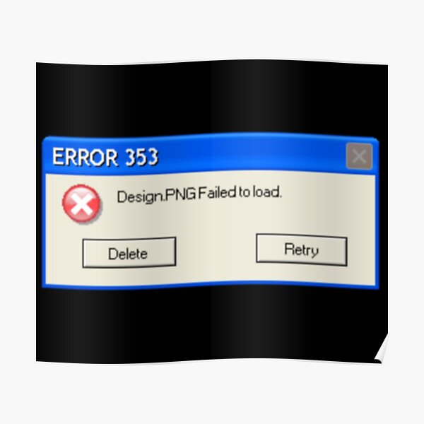 "Error Message: Design Failed" Poster for Sale by KazsStickerShop ...