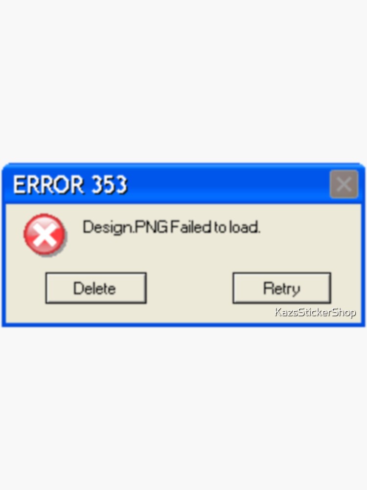 "Error Message: Design Failed" Sticker for Sale by KazsStickerShop ...