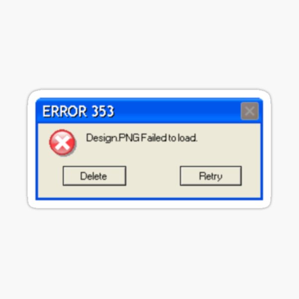"Error Message: Design Failed" Sticker for Sale by KazsStickerShop ...
