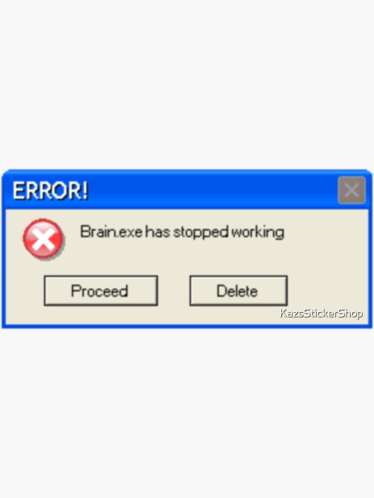 "Error Message: Brain" Sticker for Sale by KazsStickerShop | Redbubble