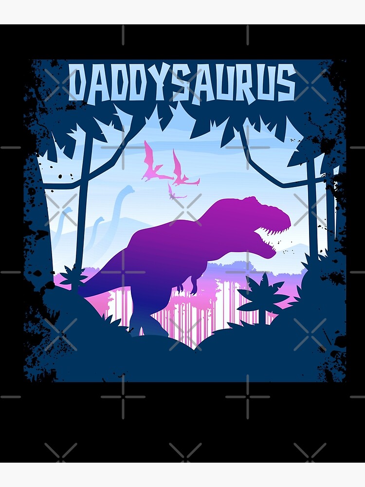 "Daddysaurs T-Rex Daddy Saurus Matching Dinosaur" Poster for Sale by ...