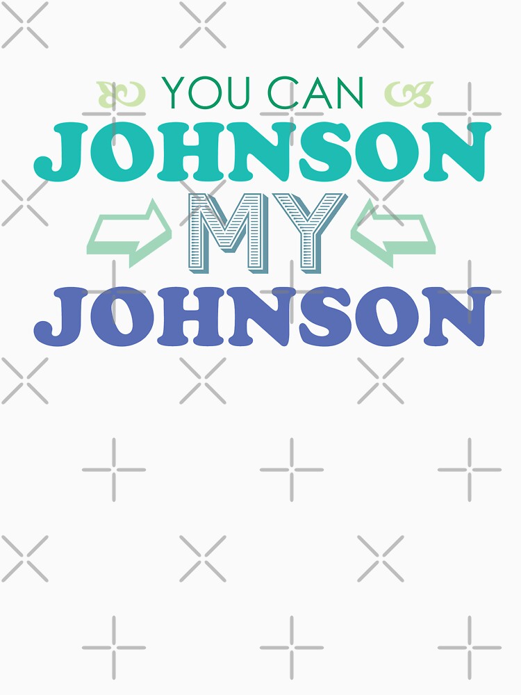 "Johnson My Johnson" T-shirt for Sale by ArtJoshua | Redbubble | lgbt t ...
