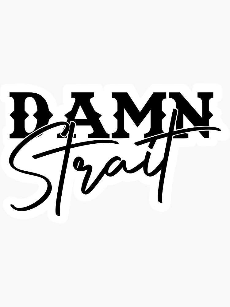 "DAMN Strait" Sticker for Sale by paytoncooley | Redbubble