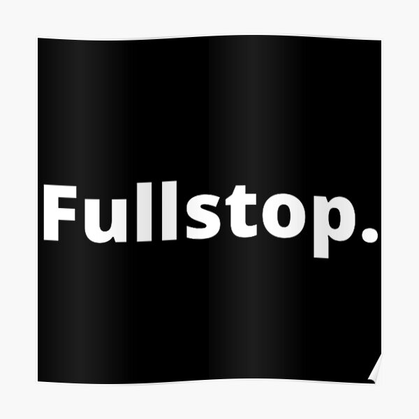 Full Stop Posters | Redbubble