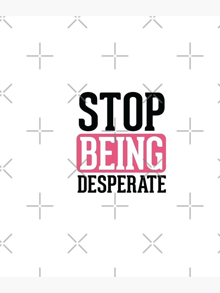 Desperate Funny Quotes