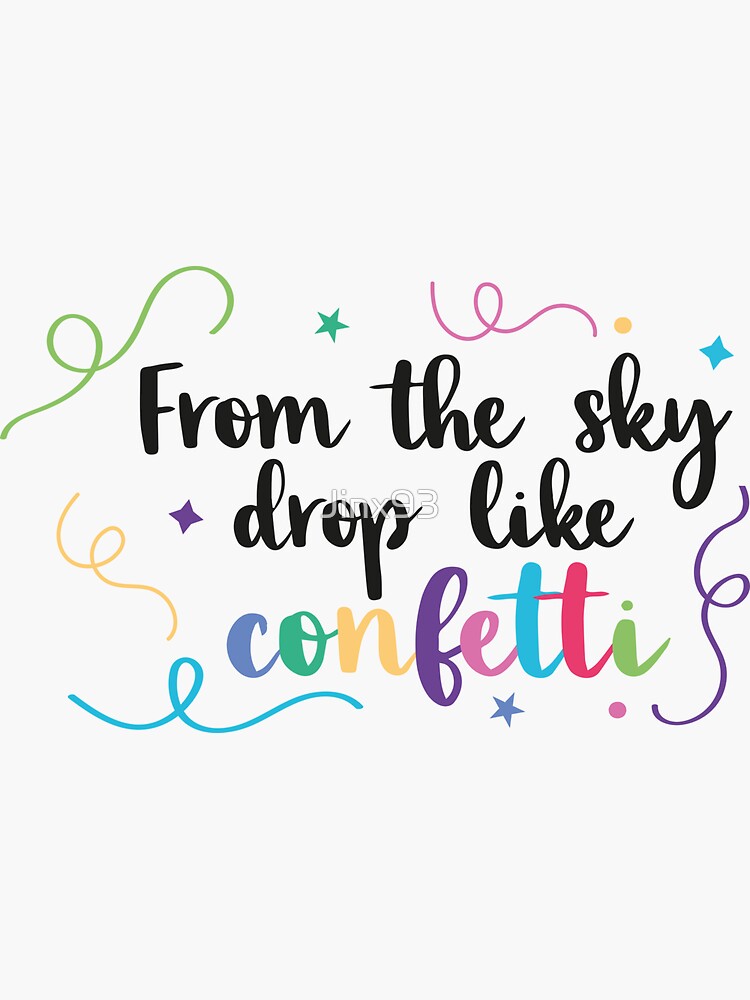 "from the sky drop like confetti" Sticker for Sale by Jinx93 | Redbubble