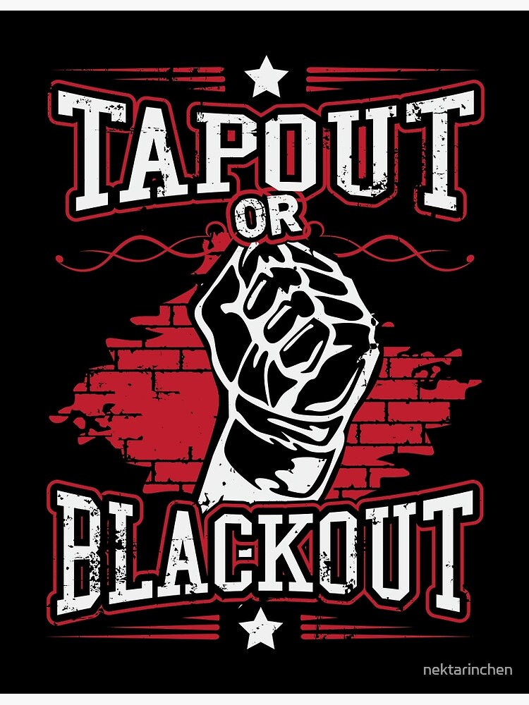 "tapout or blackout" Poster by nektarinchen | Redbubble