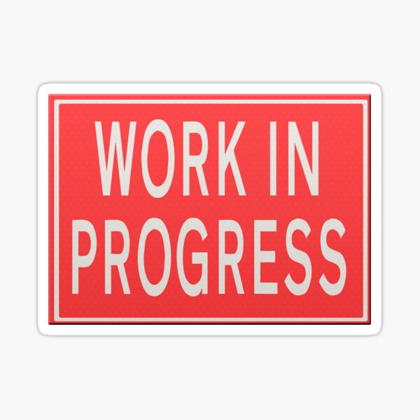 "Work in progress Road sign" Sticker for Sale by stuwdamdorp | Redbubble