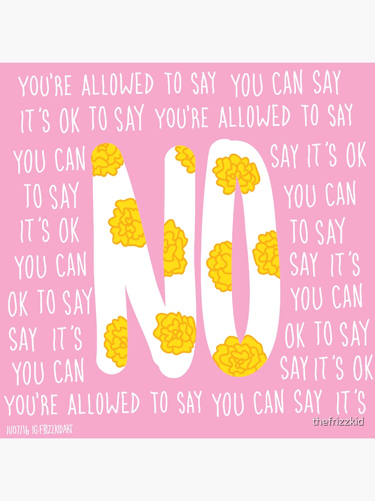 "It's OK to say NO " Sticker for Sale by thefrizzkid | Redbubble