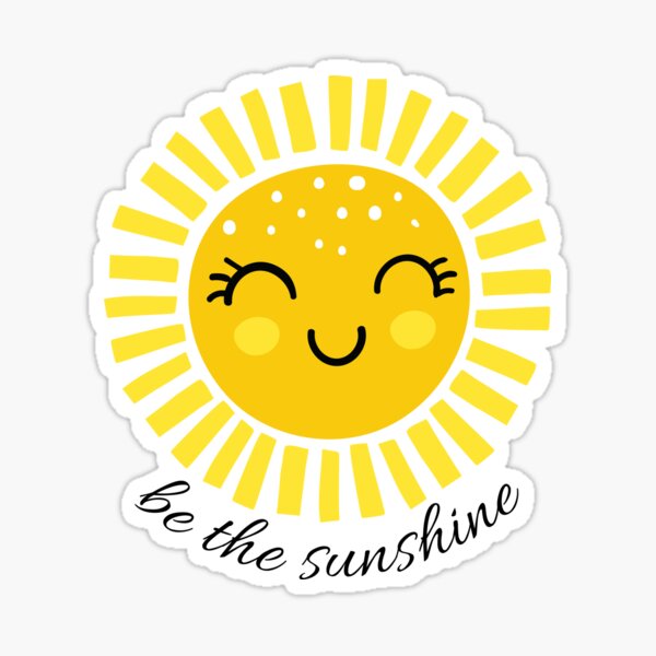 "Be the sunshine" Sticker for Sale by cutecrazytshirt | Redbubble