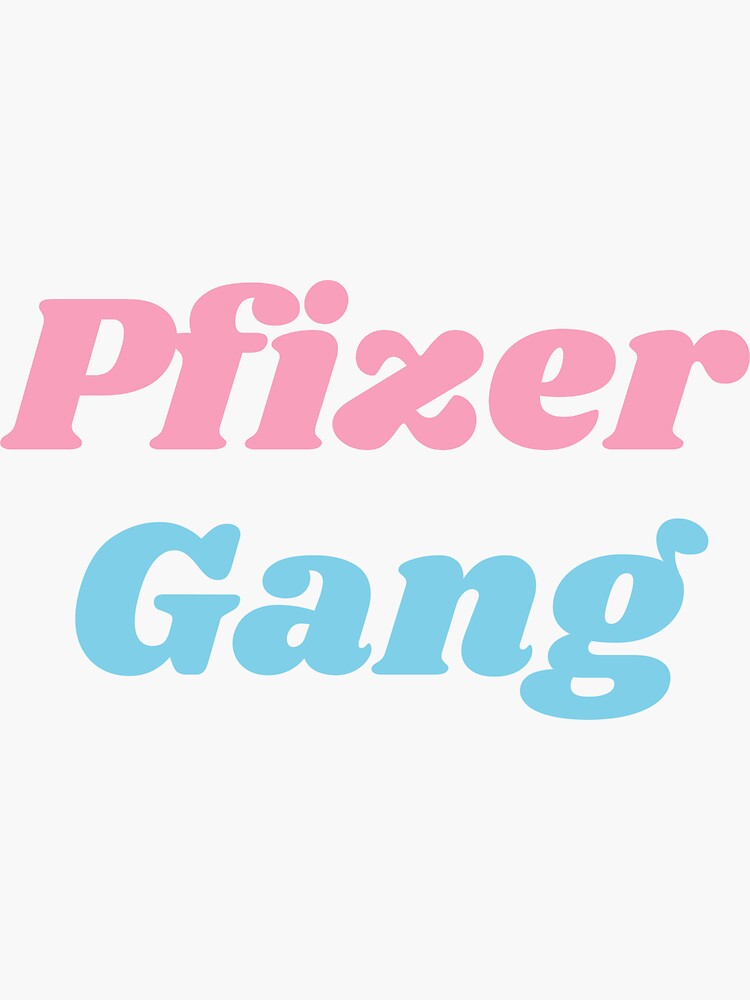 "Pfizer Gang Stickers Tshirt Hoodie" Sticker for Sale by GinaArtCrates ...