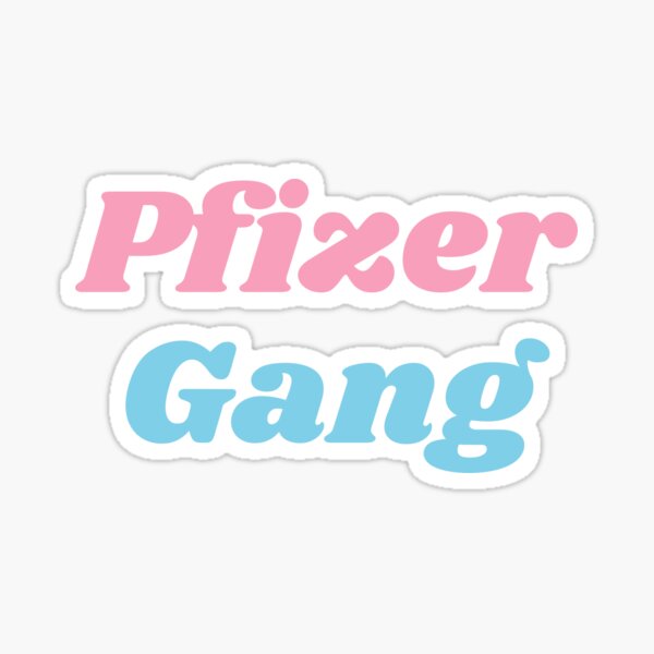 "Pfizer Gang Stickers Tshirt Hoodie" Sticker for Sale by GinaArtCrates ...
