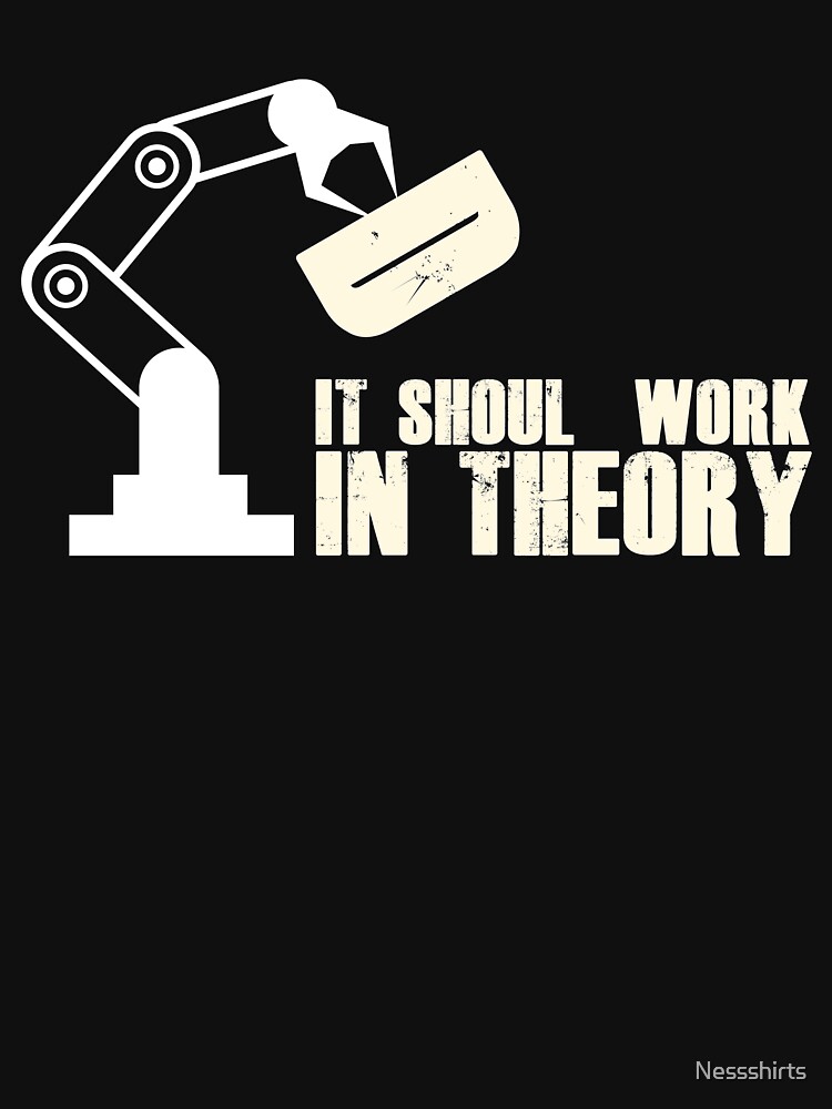 "It Should Work In Theory Robotics Automation Robots" T-shirt by ...