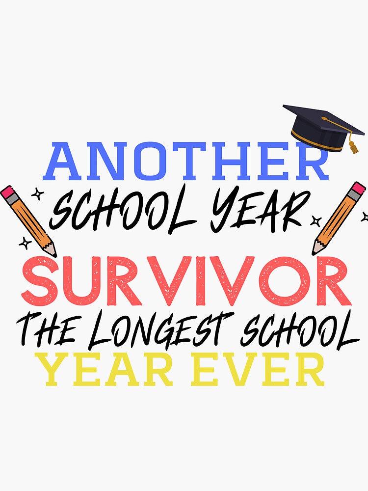 "Another school year survivor The longest school year ever " Sticker ...