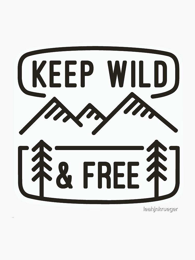 "Keep Wild: Wild & Free" Sticker for Sale by leahjnkrueger | Redbubble