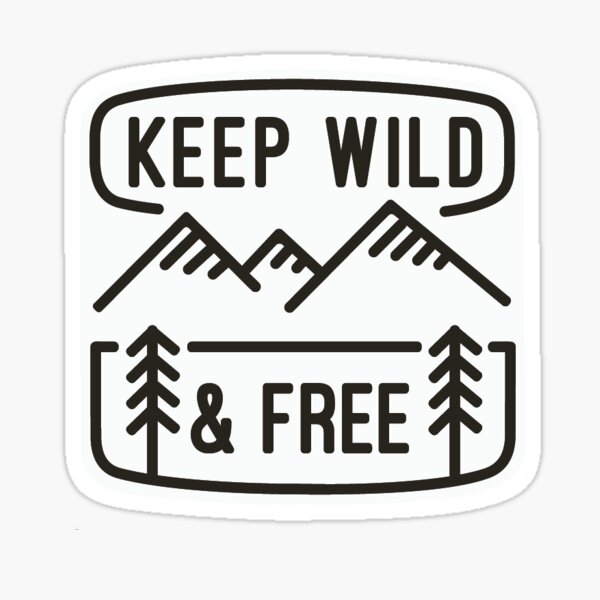 "Keep Wild: Wild & Free" Sticker for Sale by leahjnkrueger | Redbubble