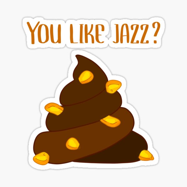 "You Like Jazz?" Sticker for Sale by ArcherAshleyArt | Redbubble