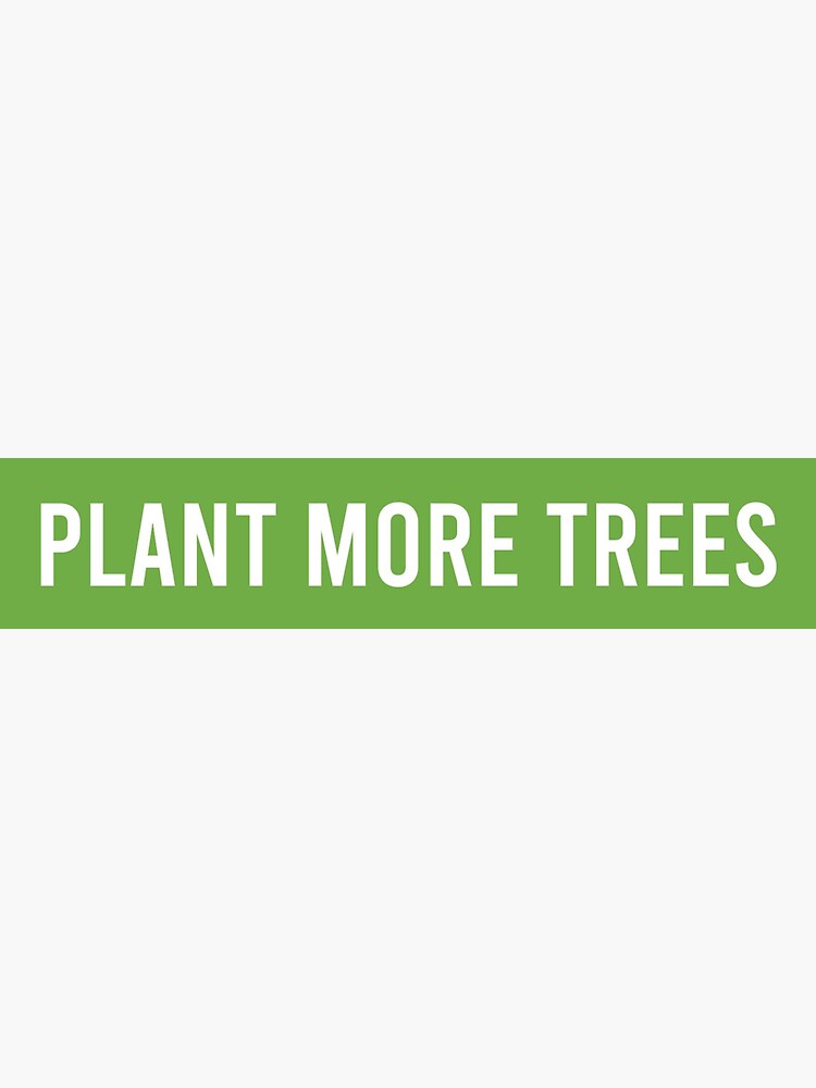 "Plant More Trees" Sticker for Sale by coffeepolicy | Redbubble