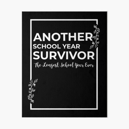 "Another School Year Survivor The Longest School Year Ever Teacher ...