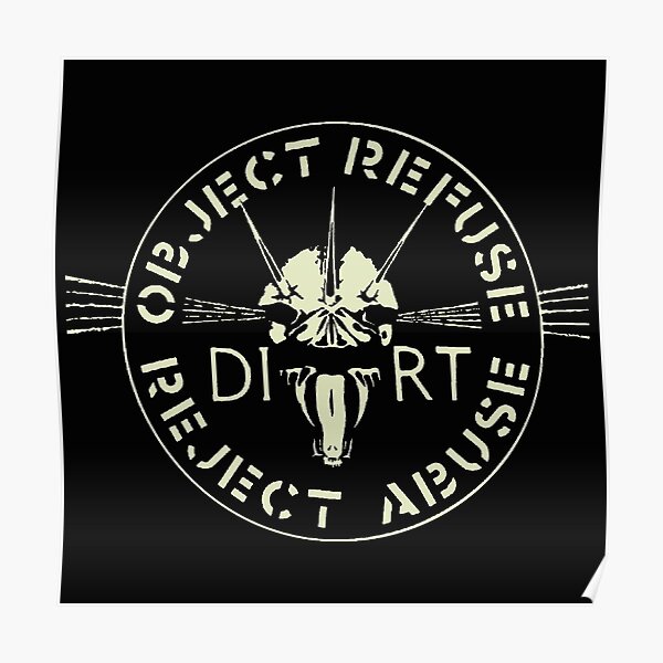 "DIRT - Object, Refuse, Reject, Abuse" Poster for Sale by BristolHummm ...