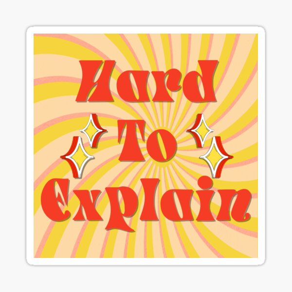 Hard To Explain Gifts & Merchandise | Redbubble