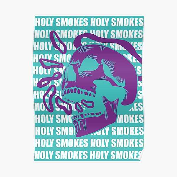 Holy Smoke Posters | Redbubble