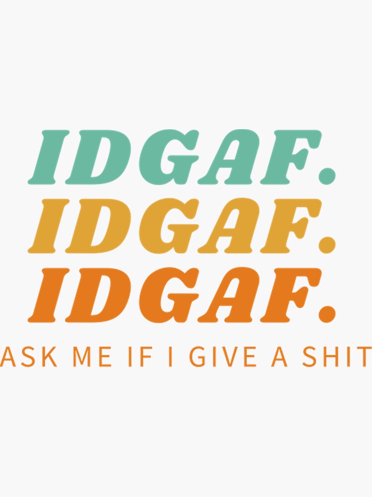 "IDGAF Statement" Sticker by TamelaBracken | Redbubble