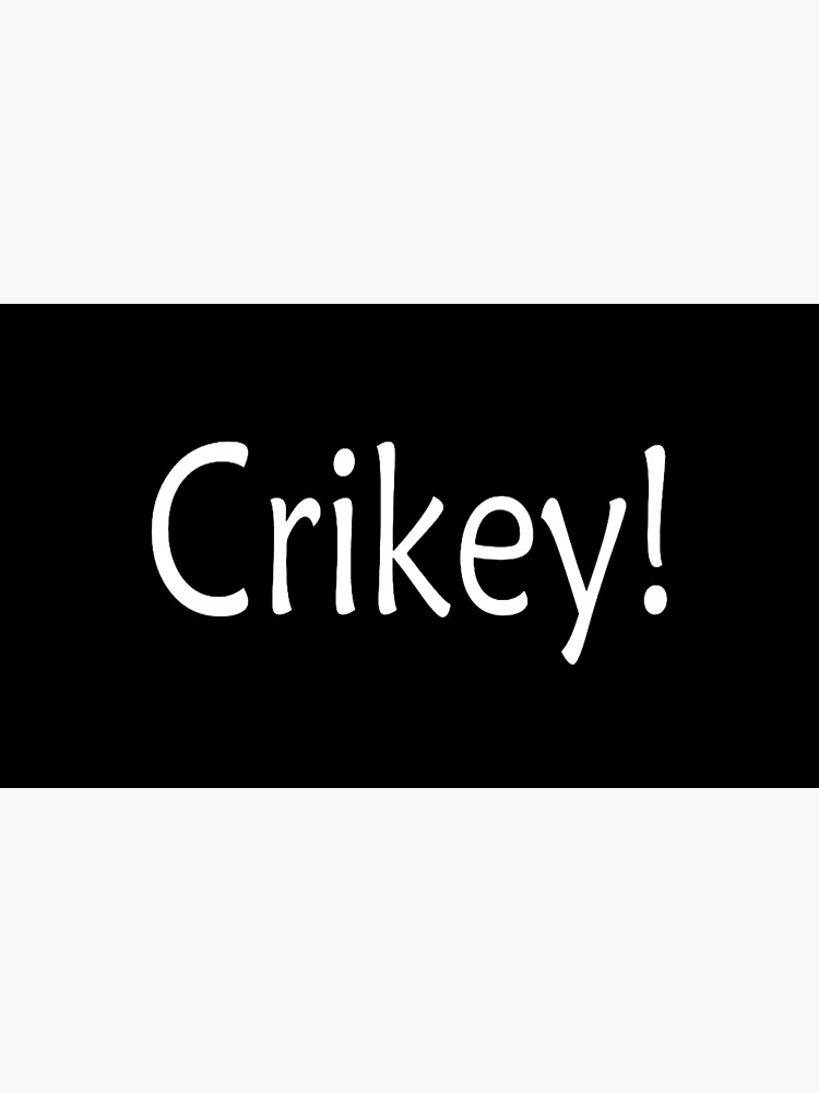 "Crikey!" Poster for Sale by Jailbirds | Redbubble