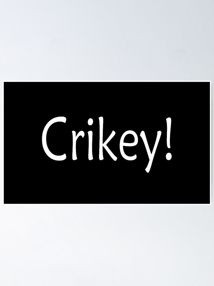"Crikey!" Poster for Sale by Jailbirds | Redbubble
