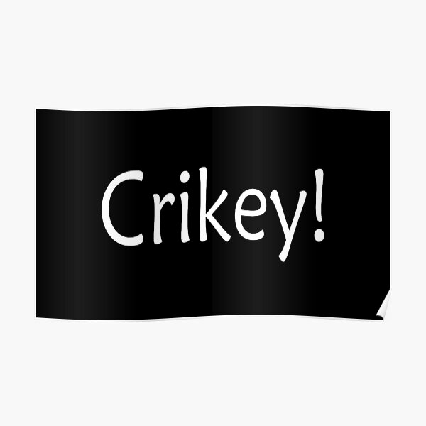 "Crikey!" Poster for Sale by Jailbirds | Redbubble
