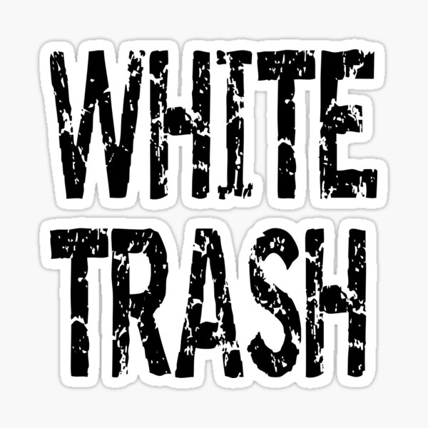 "WHITE TRASH" Sticker for Sale by abcassent | Redbubble