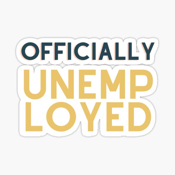 "Officially unemployed" Sticker for Sale by KhataCloset | Redbubble