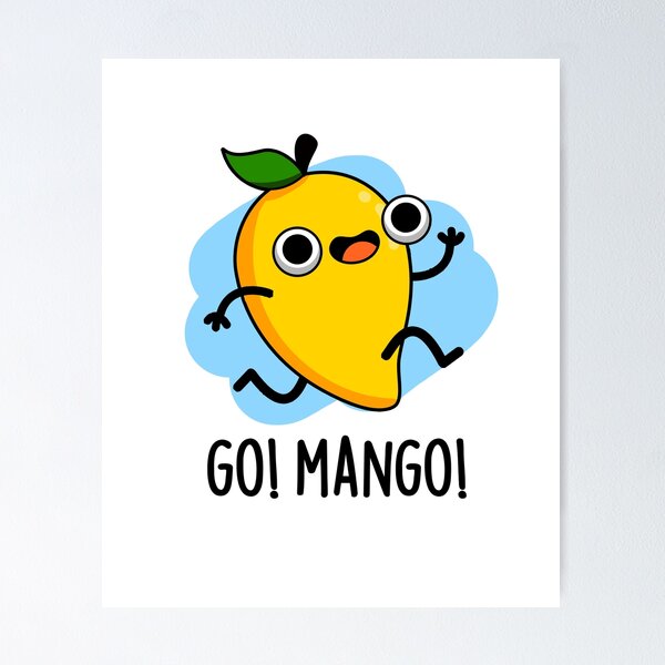 "Go Man Go Cute Fruit Mangos Pun" Poster for Sale by punnybone | Redbubble